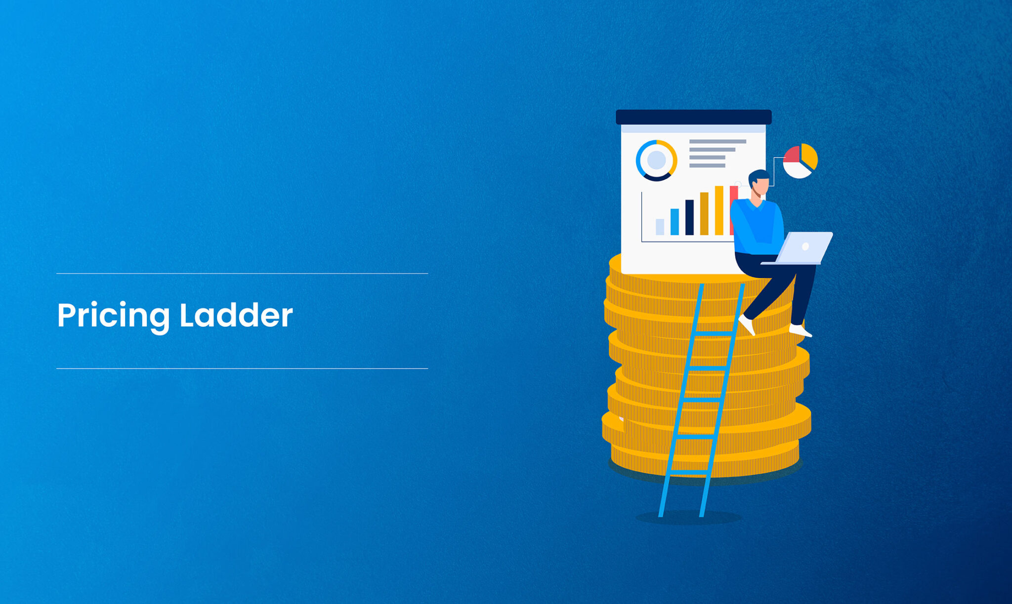 Pricing Ladders: 5 Pointers for Outstanding Performance